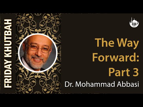 The Way Forward: Part 3 | Dr. Mohammad Abbasi | 5/3/2024