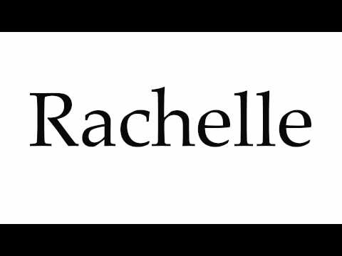 How to Pronounce Rachelle