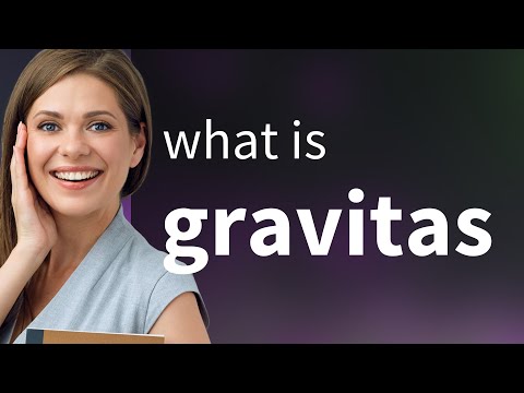Gravitas | what is GRAVITAS definition