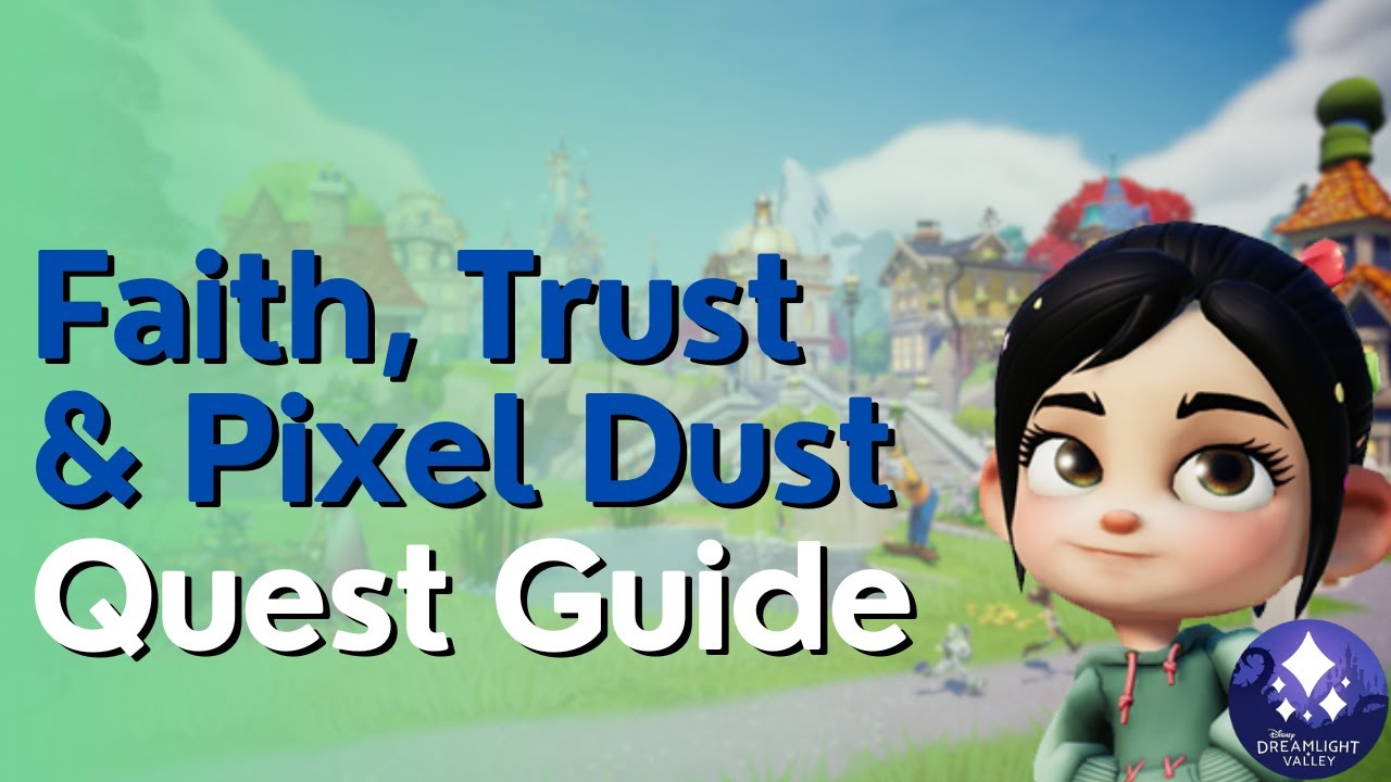 Faith, Trust, and Pixel Dust Quest Guide in Disney Dreamlight Valley