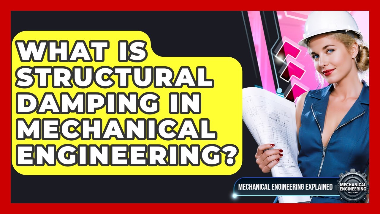What Is Structural Damping In Mechanical Engineering? - Mechanical Engineering Explained