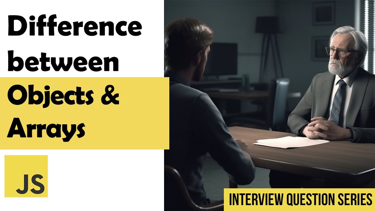 Difference between Objects & Arrays | JS Interview Question