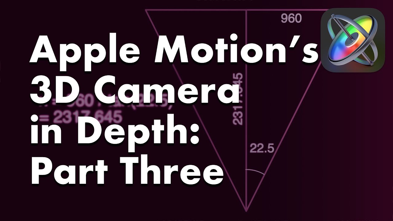 Apple Motion’s Camera In Depth: Part Three