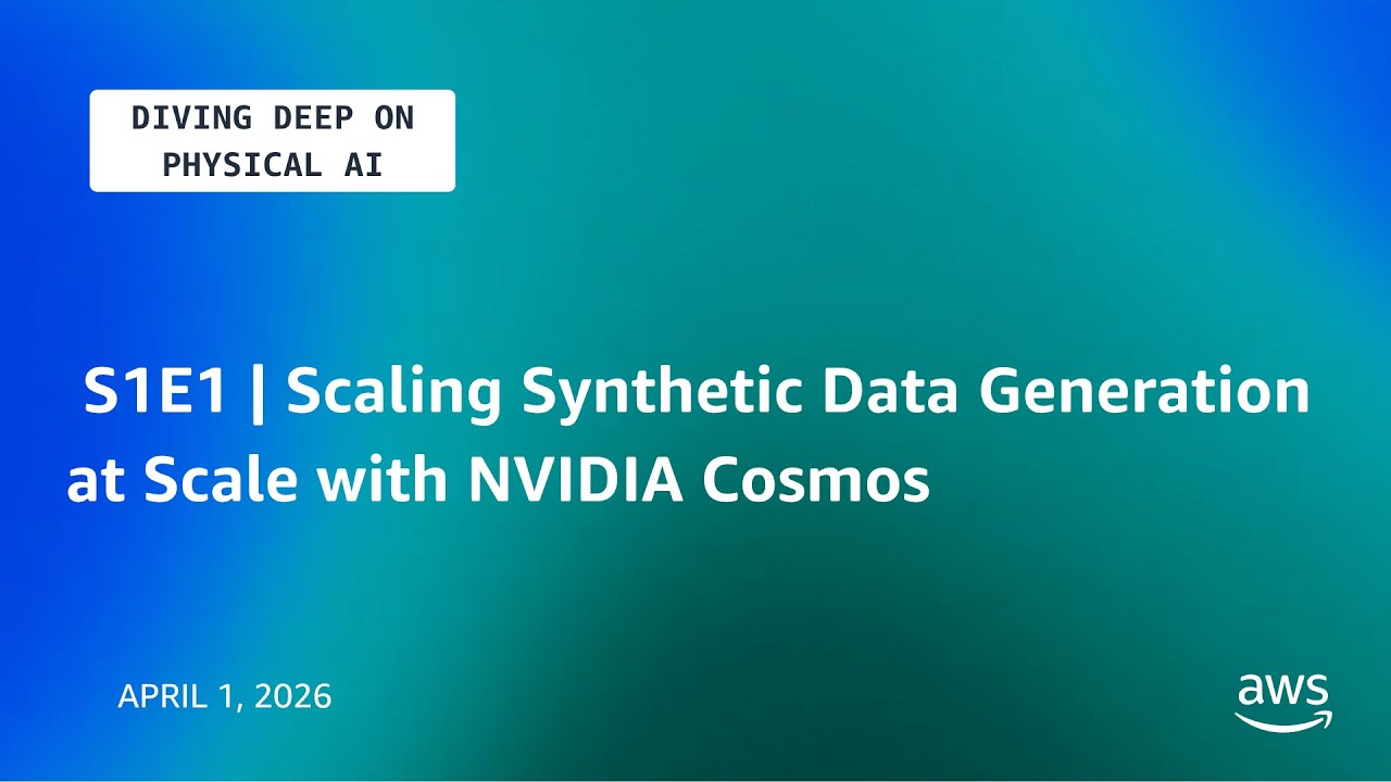 Diving Deep on Physical AI | S1E1 | Scaling Synthetic Data Generation at Scale with NVIDIA Cosmos