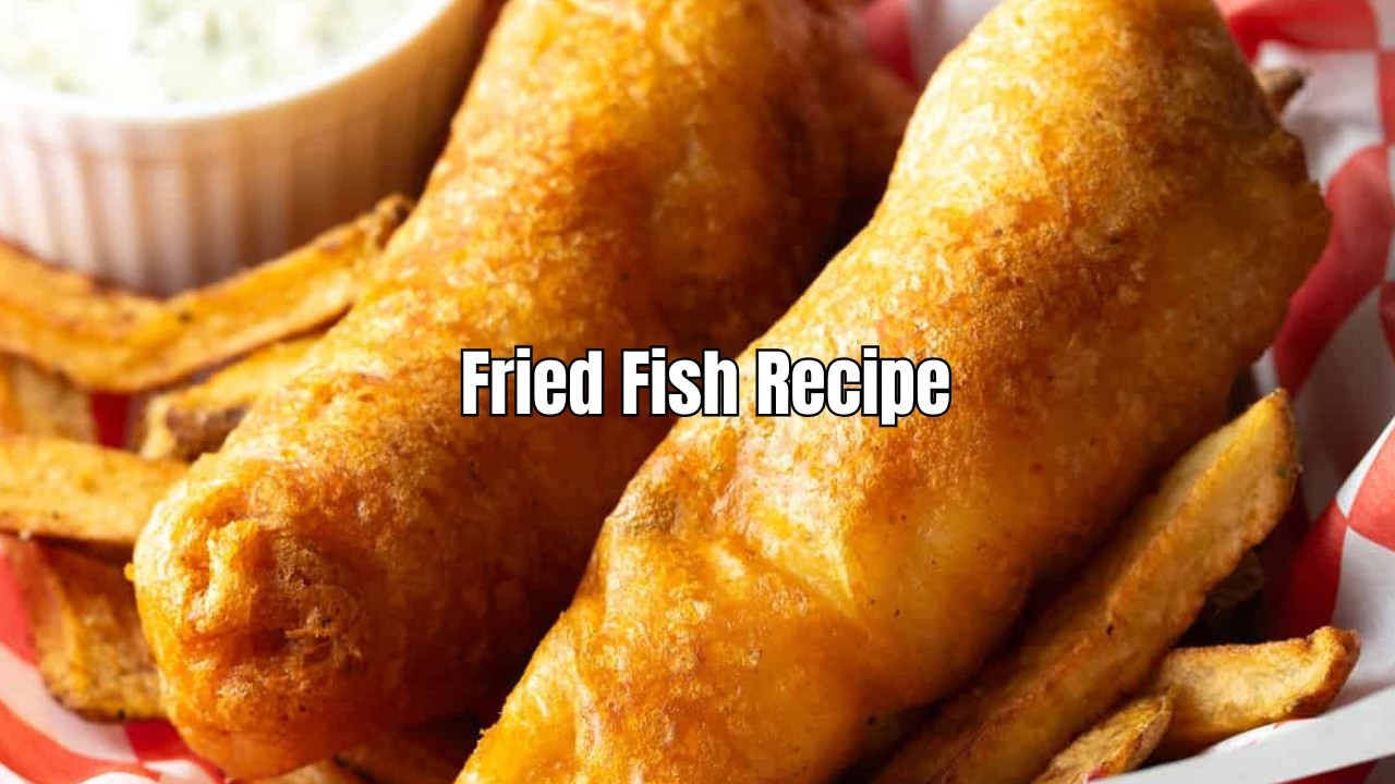 Beer Battered Fried Fish Recipe | Crispy, Golden & Better Than a Pub