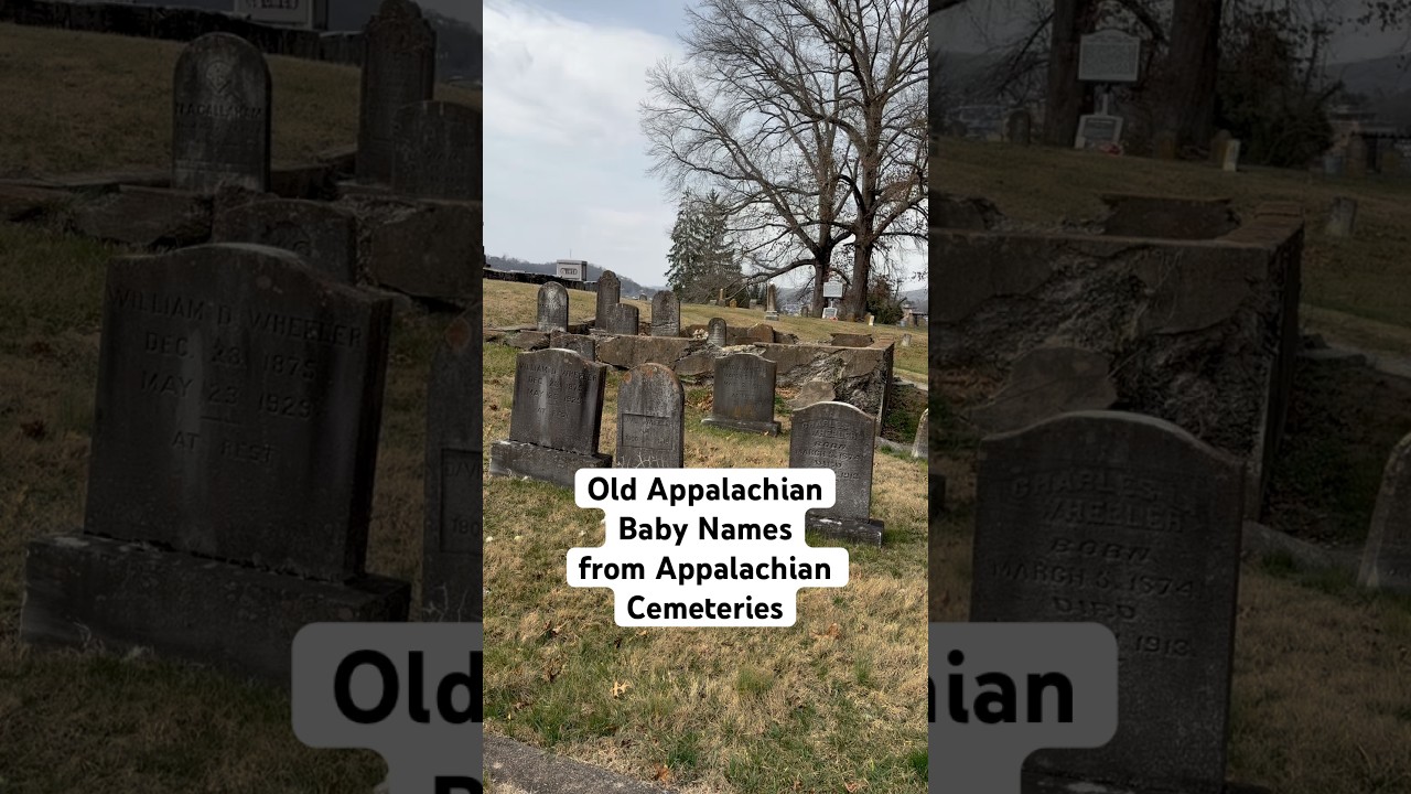 Old Appalachian Baby Names from Appalachian Cemeteries | Unique Vintage Names | Cemetery Wandering