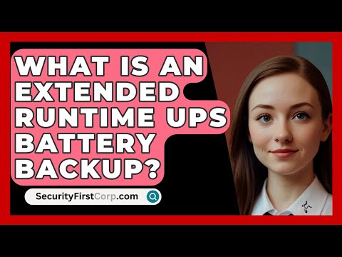 What Is An Extended Runtime UPS Battery Backup? - SecurityFirstCorp.com