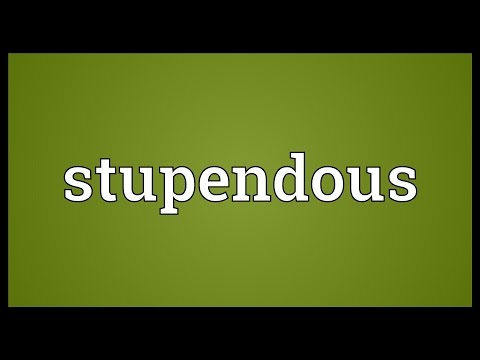 Stupendous Meaning
