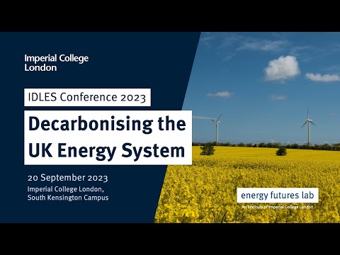 IDLES Conference 2023 - Decarbonising the UK Energy System