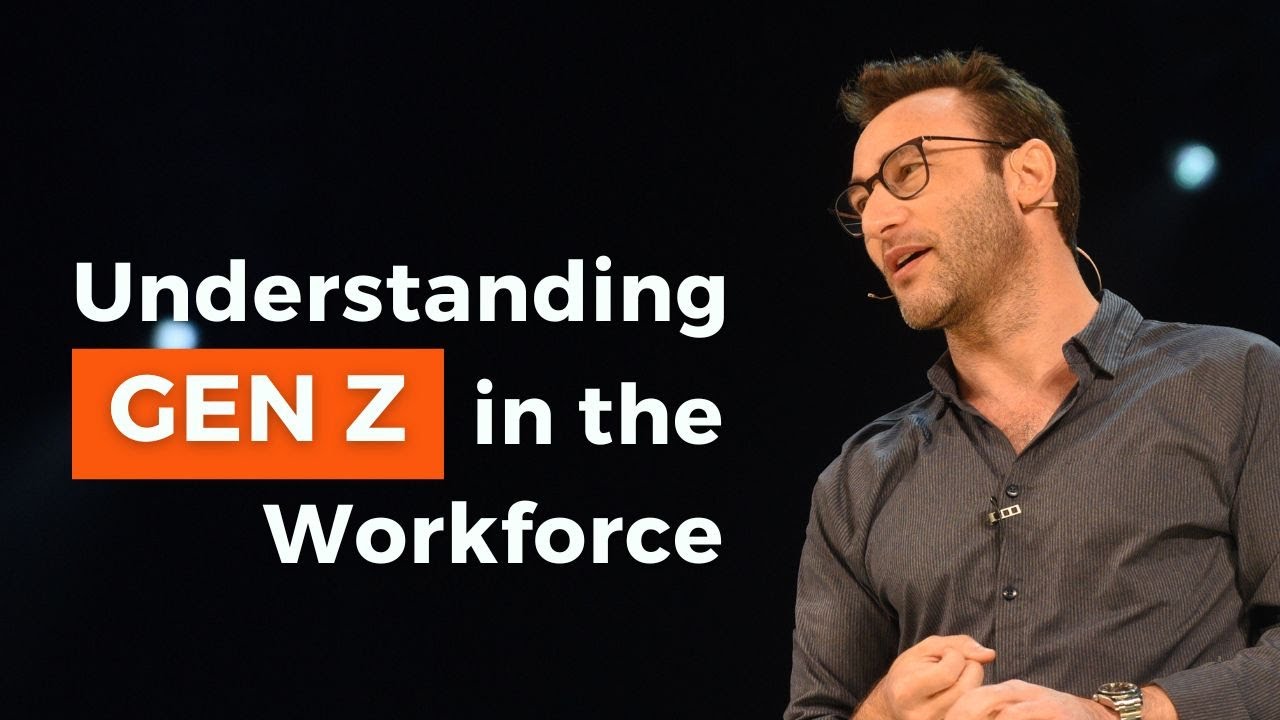 Embracing Gen Z: Simon Sinek's Insights on New Workforce Dynamics