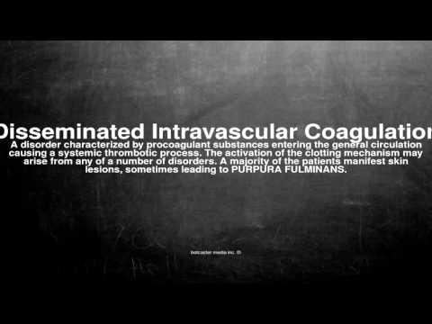 Medical vocabulary: What does Disseminated Intravascular Coagulation mean