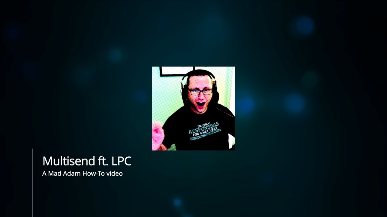 How to use Multisend, featuring LPC