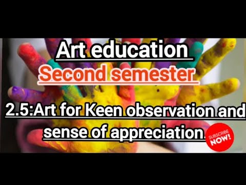Art education ( 2nd semester, 2nd unit) 2.5- Art for Keen observation and sense of appreciation