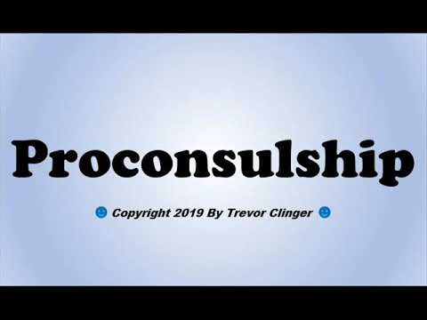 How To Pronounce Proconsulship