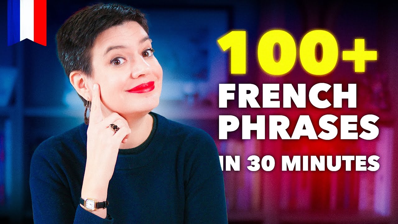 Learn French in 30 minutes: The 100+ French Phrases You Need to Know