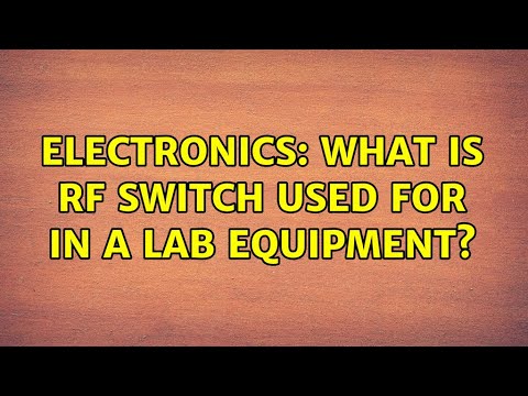Electronics: What is RF switch used for in a lab equipment?