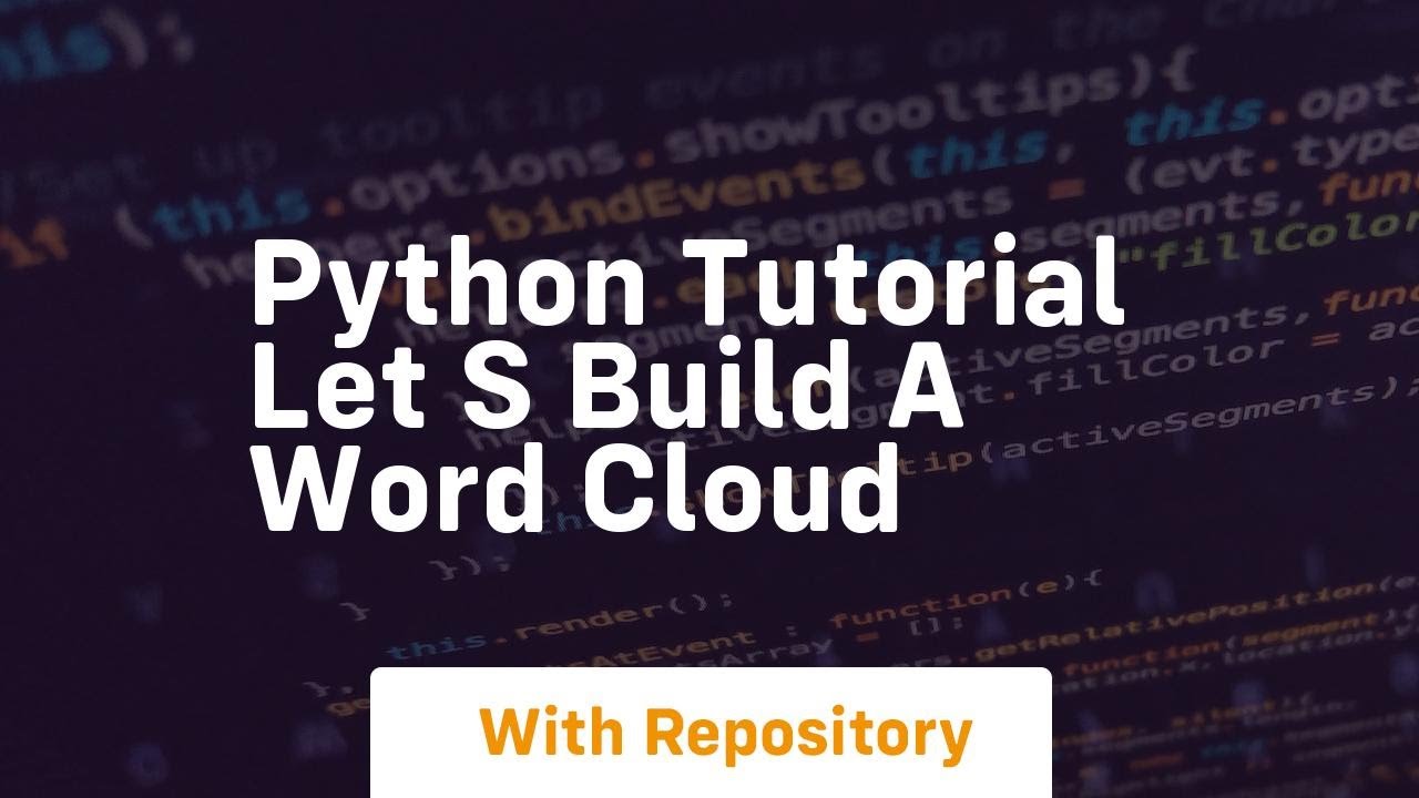 Python tutorial let s build a word cloud