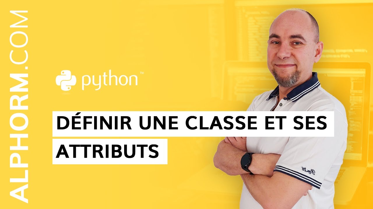 Formation Python :Comment définir une classe et ses attributs sous Python - Vidéo Tuto