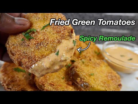 Crispy Southern Fried Green Tomatoes Recipe w/ Homemade Spicy Remoulade Dipping Sauce