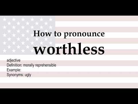 How to pronounce 'worthless' + meaning