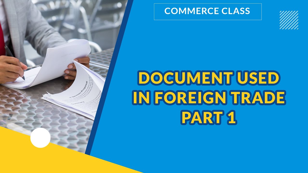 DOCUMENTS USED IN FOREIGN TRADE  | COMMERCE