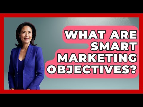 What Are SMART Marketing Objectives? - Marketing and Advertising Guru