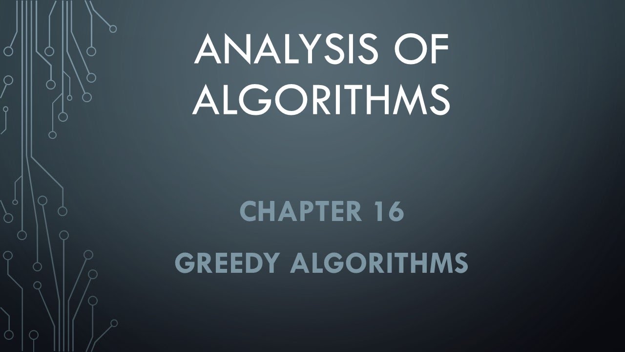 Analysis of Algorithms. Chapter 16 --- Greedy Algorithms