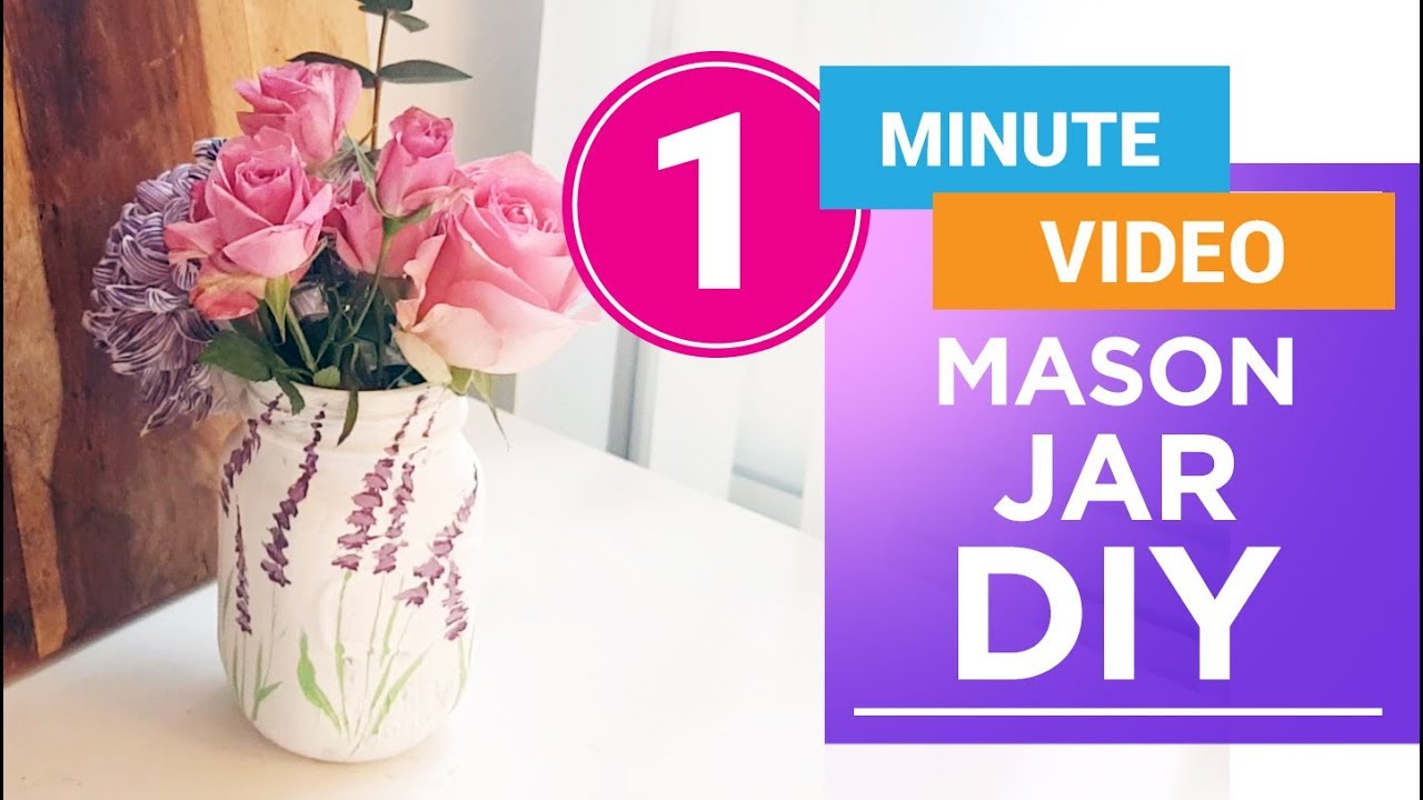 Vase DIY, Painting a Mason Jar with Lavender, 1 MINUTE VIDEO