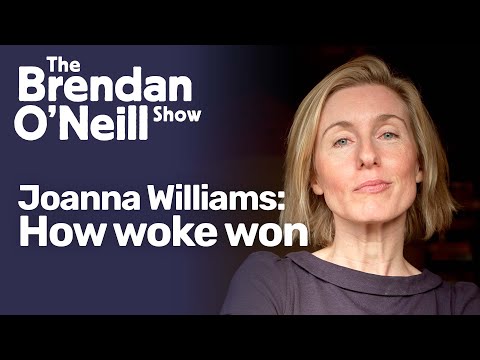 How woke won, with Joanna Williams | The Brendan O'Neill Show