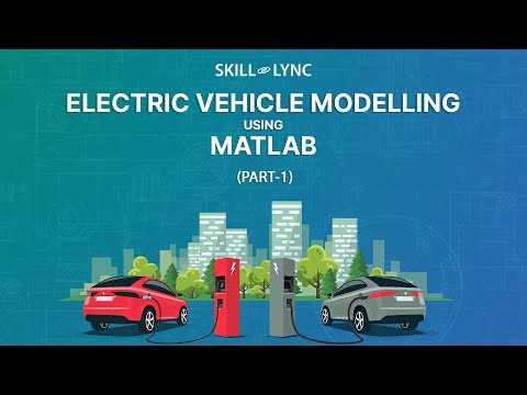 Electric Vehicle Modelling using MATLAB : Workshops : Skill-Lync
