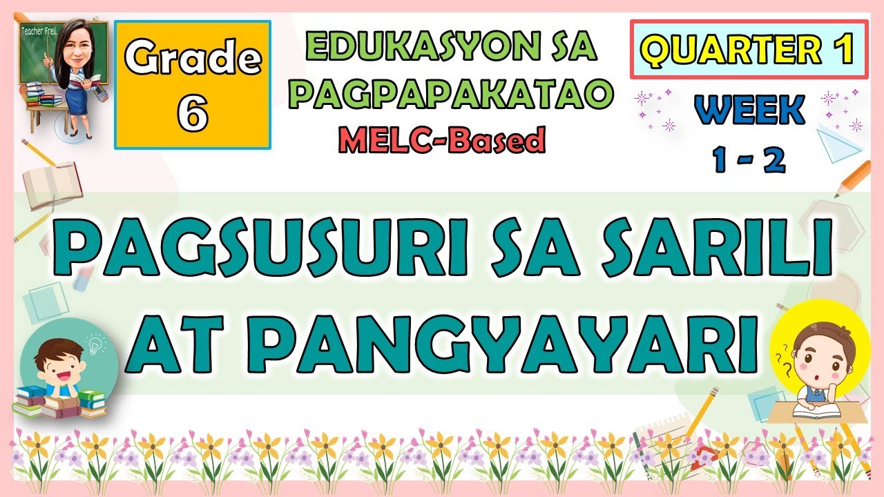 ESP 6 QUARTER 1 WEEK 1 - 2 PAGSUSURI SA SARILI AT PANGYAYARI | MELC-BASED