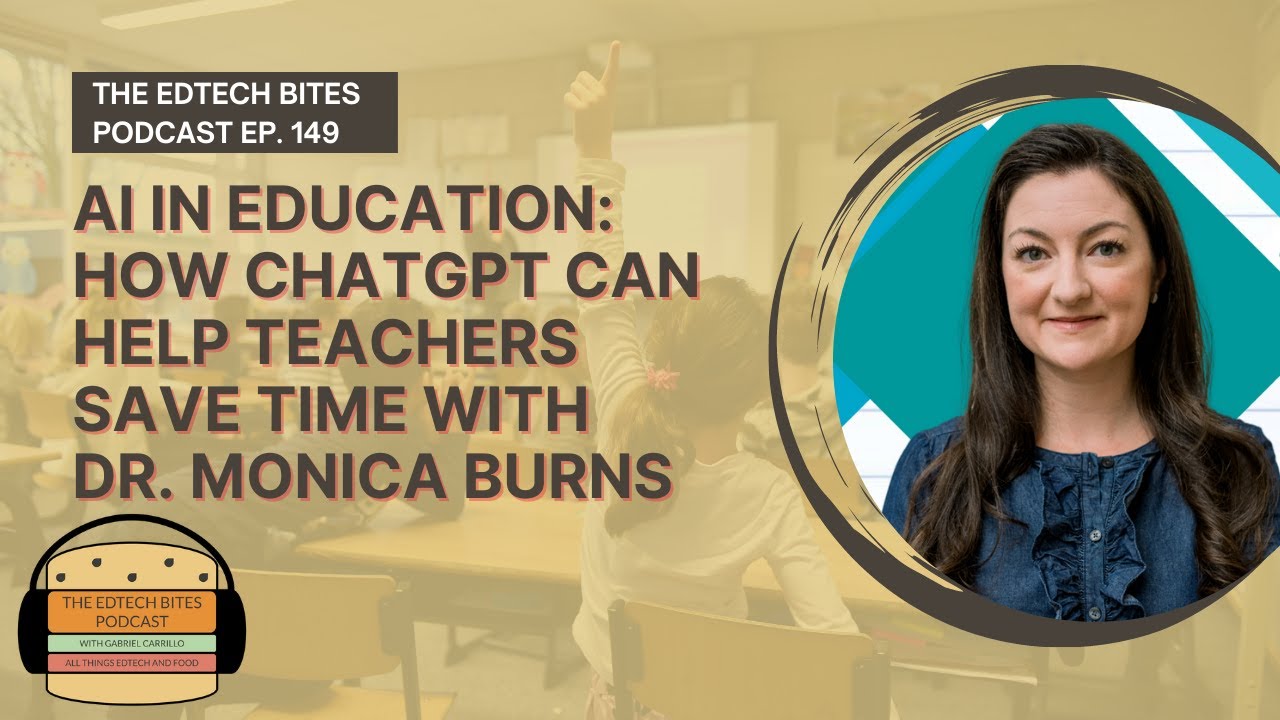 AI in Education How ChatGPT Can Help Teachers Save Time With Dr. Monica Burns