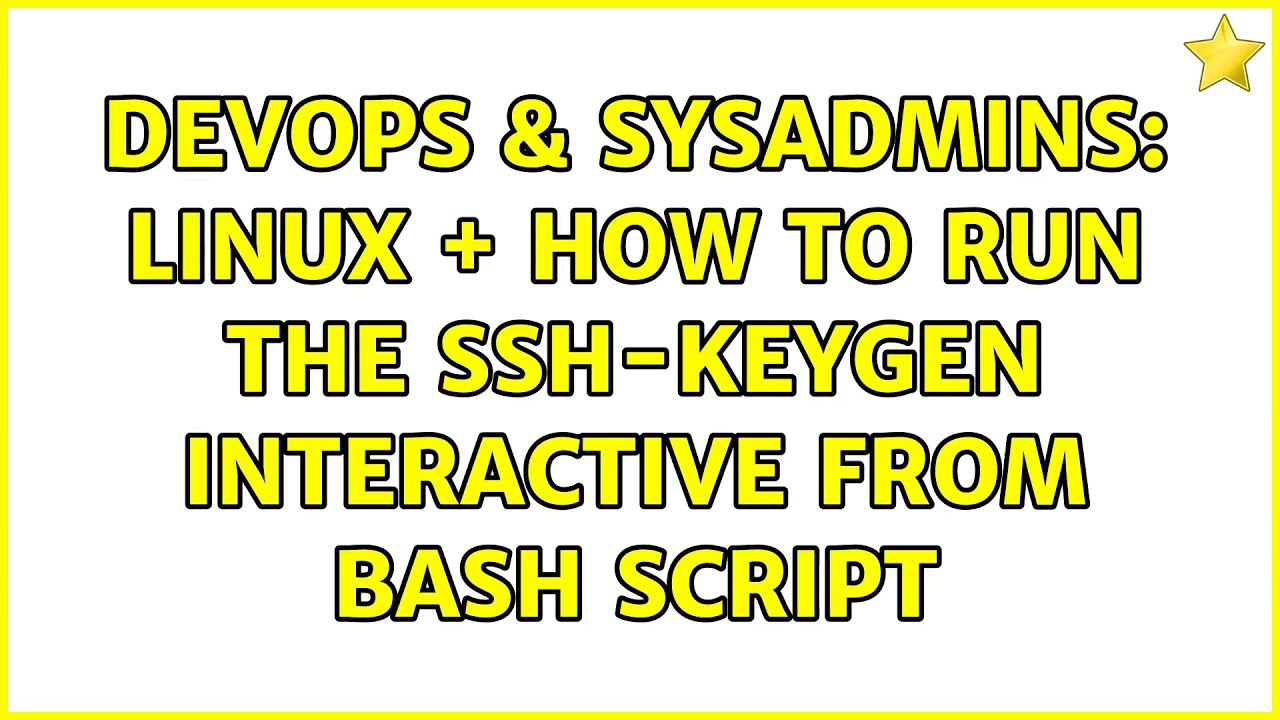 DevOps & SysAdmins: Linux + how to run the ssh-keygen interactive from bash script (2 Solutions!!)