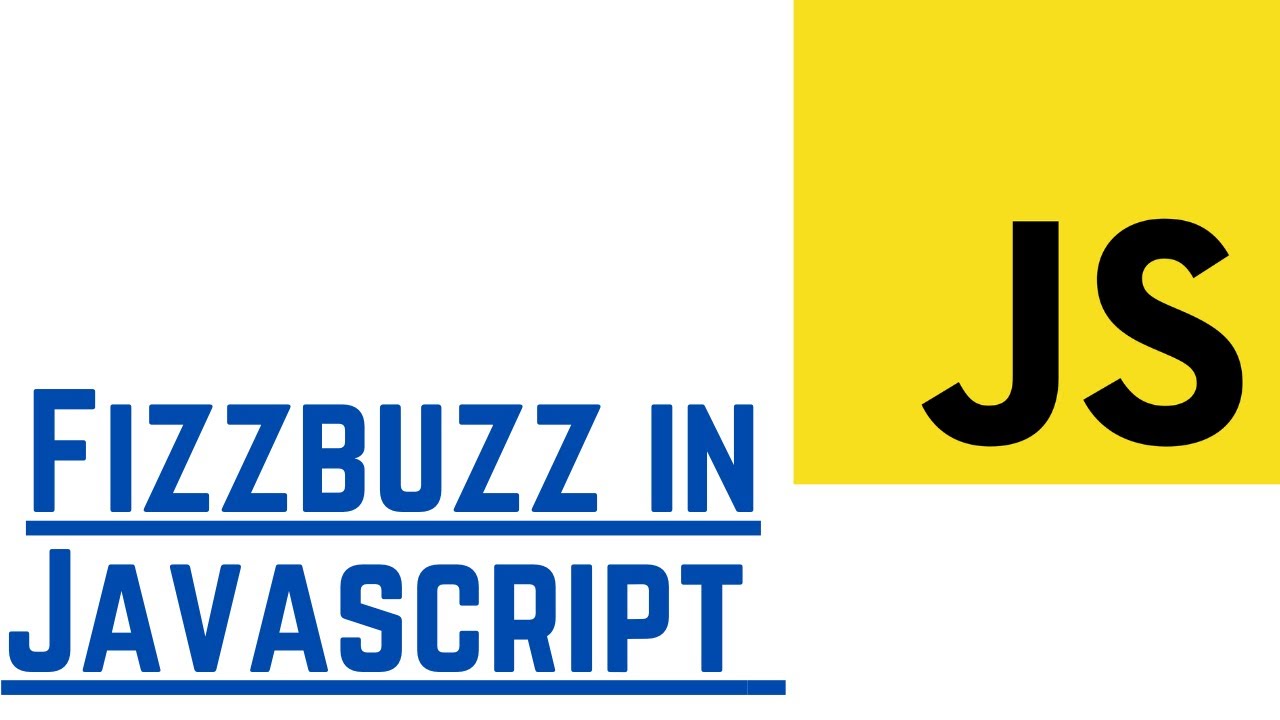 Fizzbuzz in Javascript - Solutions and explanation (With Examples)  | JavaScript Tutorial