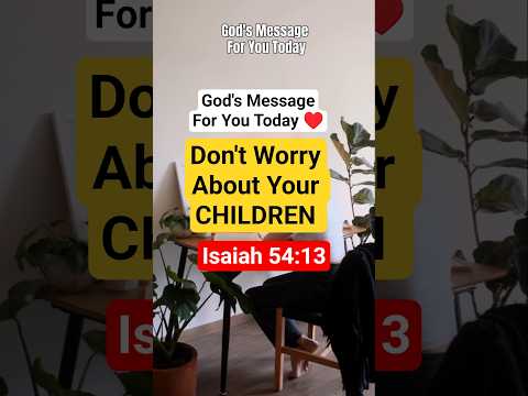 📖 Your Children Will Live In Great Peace - Isaiah 54:13