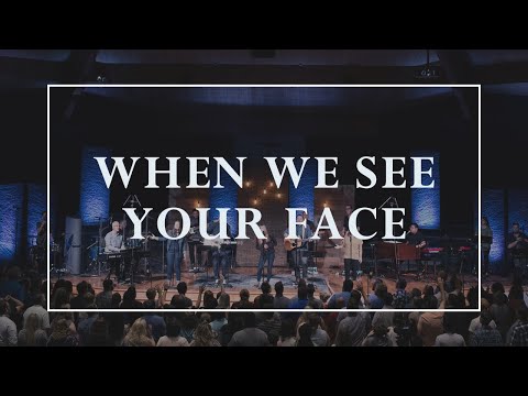 When We See Your Face Lyrics - Sovereign Grace Music