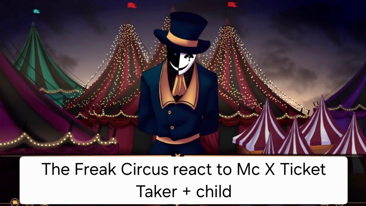 The Freak Circus react to Mc x Ticket Taker + child [2x] (5/5)