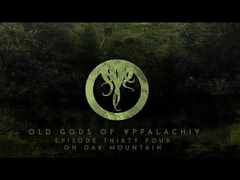 Episode 34: On Oak Mountain | Old Gods of Appalachia