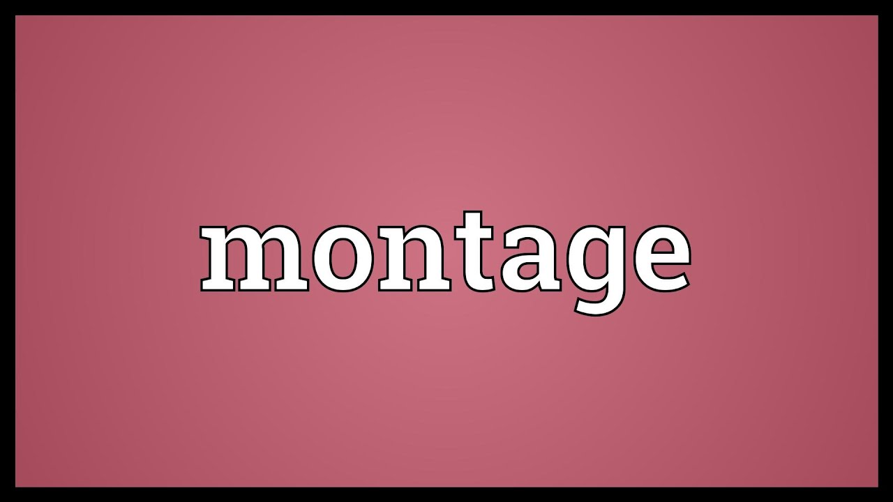 Montage Meaning