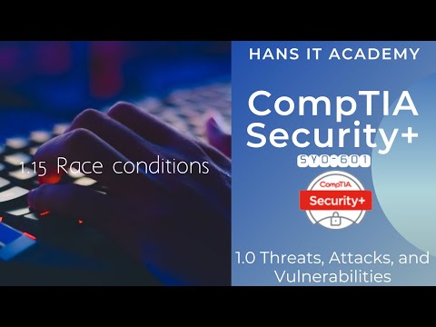 Domain 1.15: Race conditions Time of check/time of use - CompTIA Security+ SY0 601