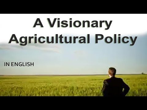 Why India needs a Visionary Agricultural Policy? What new changes are needed? Current Affairs 2019