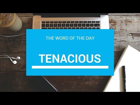 Tenacious - English Vocabulary Lessons - The Word of the Day