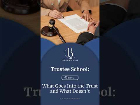 Trustee School Part 2: What Goes Into the Trust and What Doesnβt