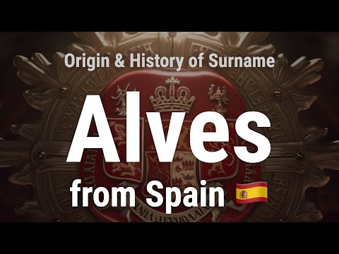 Alves from Spain 🇪🇸 - Meaning, Origin, History & Migration Routes of Surname