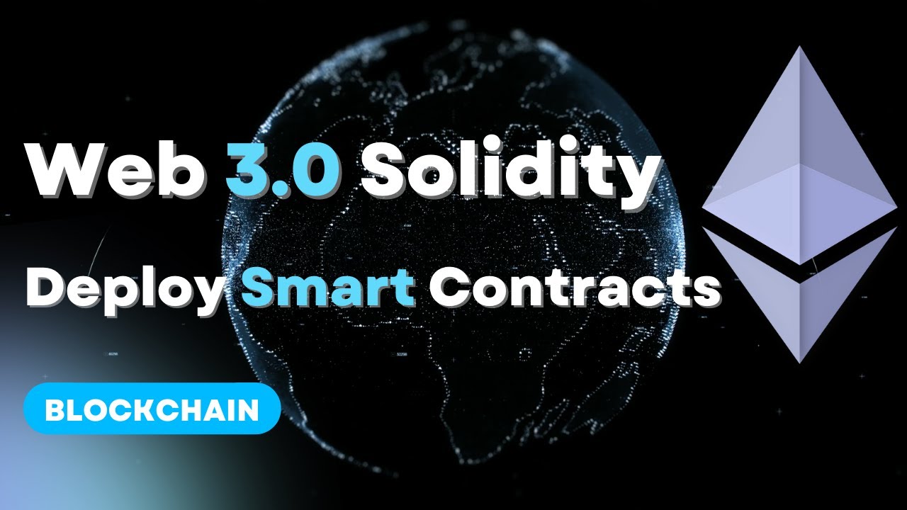 Web 3.0 Solidity | Deploy Smart Contracts