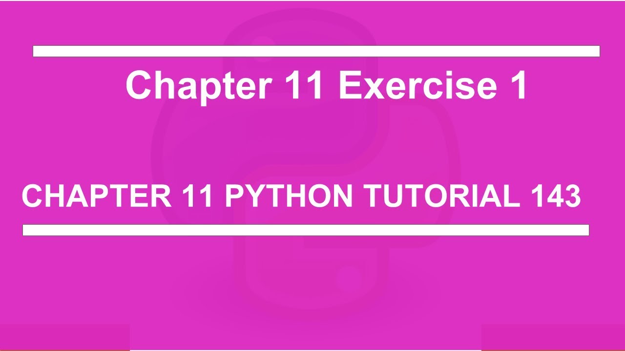 Chapter 11 exercise 1 : Python tutorial 143