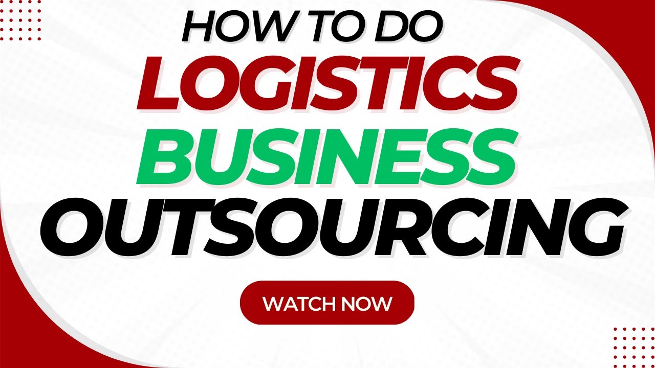 OUTSOURCING   GLOBAL SOLUTION FOR TODAY'S LOGISTICS INDUSTRY