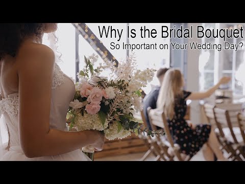Why Is the Bridal Bouquet So Important on Your Wedding Day?