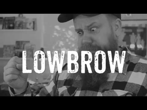 WHAT IS LOWBROW