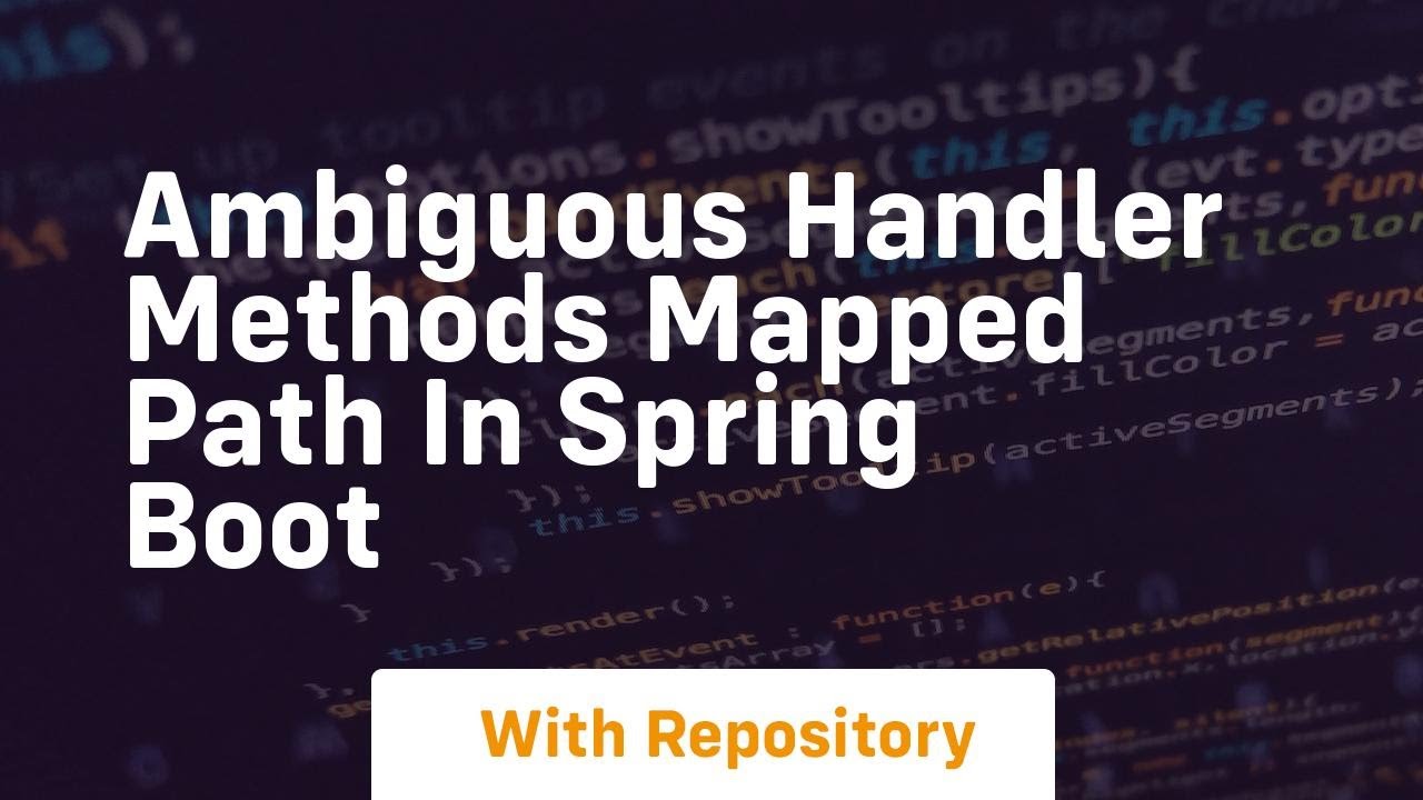 ambiguous handler methods mapped path in spring boot